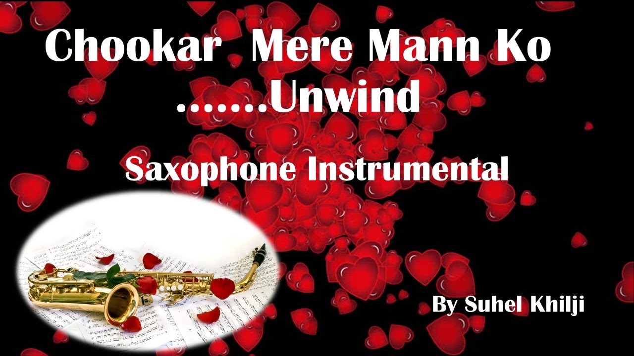 Chookar mere mann ko-Unwind | Saxophone Instrumental - YouTube Music