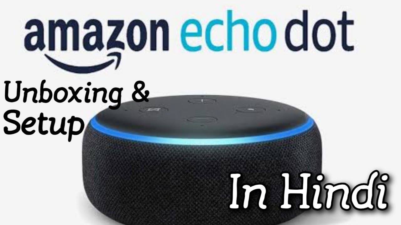 How to Set-up Amazon Alexa Echo Dot | Amazon Echo Dot 3rd Gen Unboxing ...