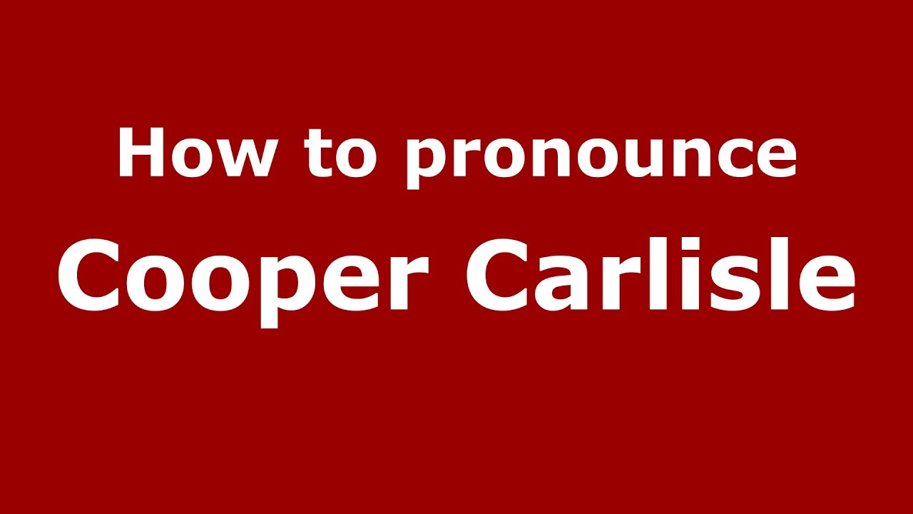 How to pronounce Cooper Carlisle (American English/US) - PronounceNames ...