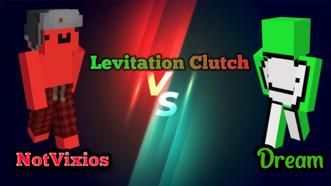 Levitation Clutch @NotVixios vs @Dream (not comparison) - YouTube