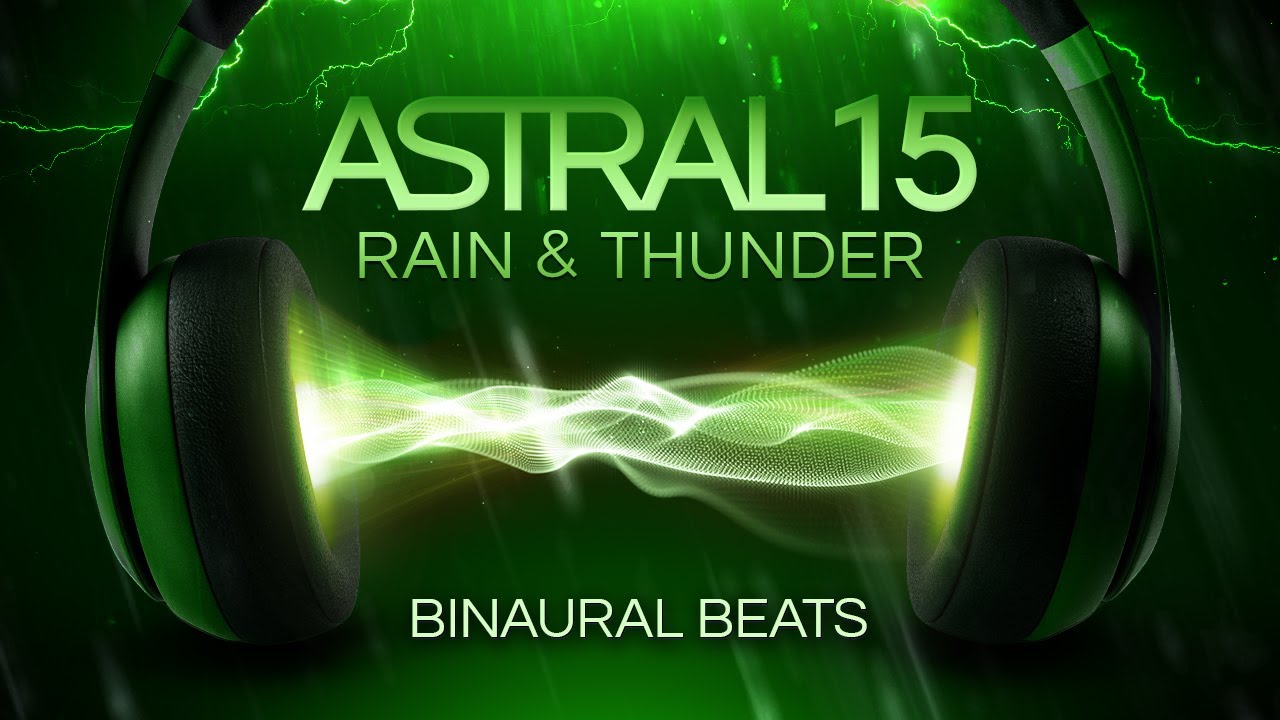 Frequency Vibrations Astral Projection - Binaural Beats Rain & Thunder ...