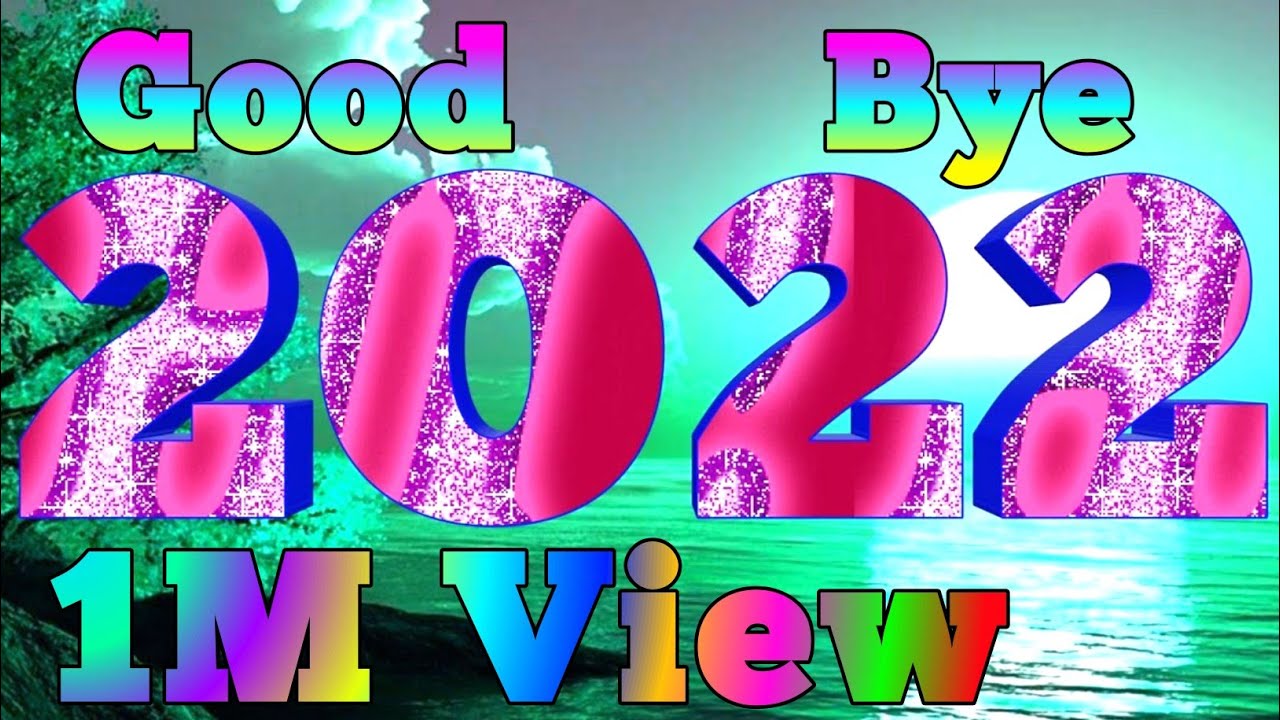 Good bye 2022 happy new year Welcome 2023 - YouTube