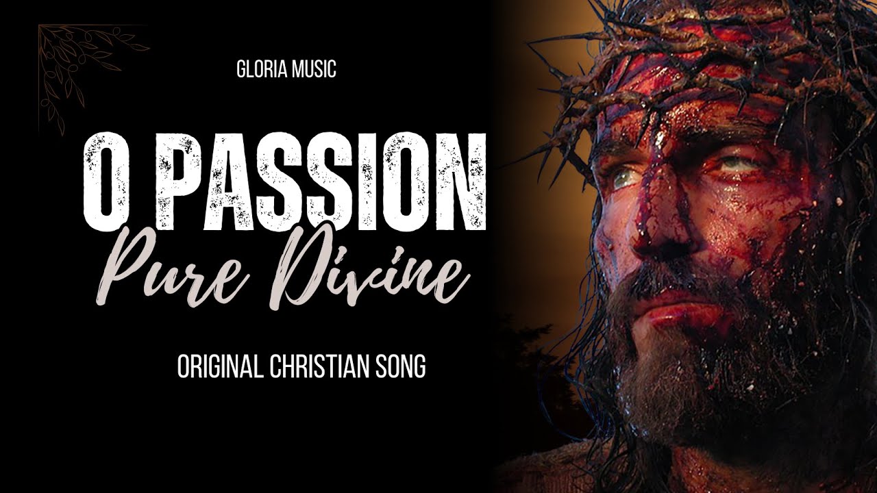 O Passion Pure Divine: The Original Christian Song about The Passion of ...