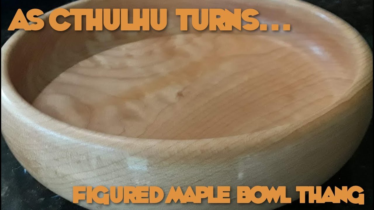 As Cthulhu Turns | Figured Maple Bowl Thang - YouTube