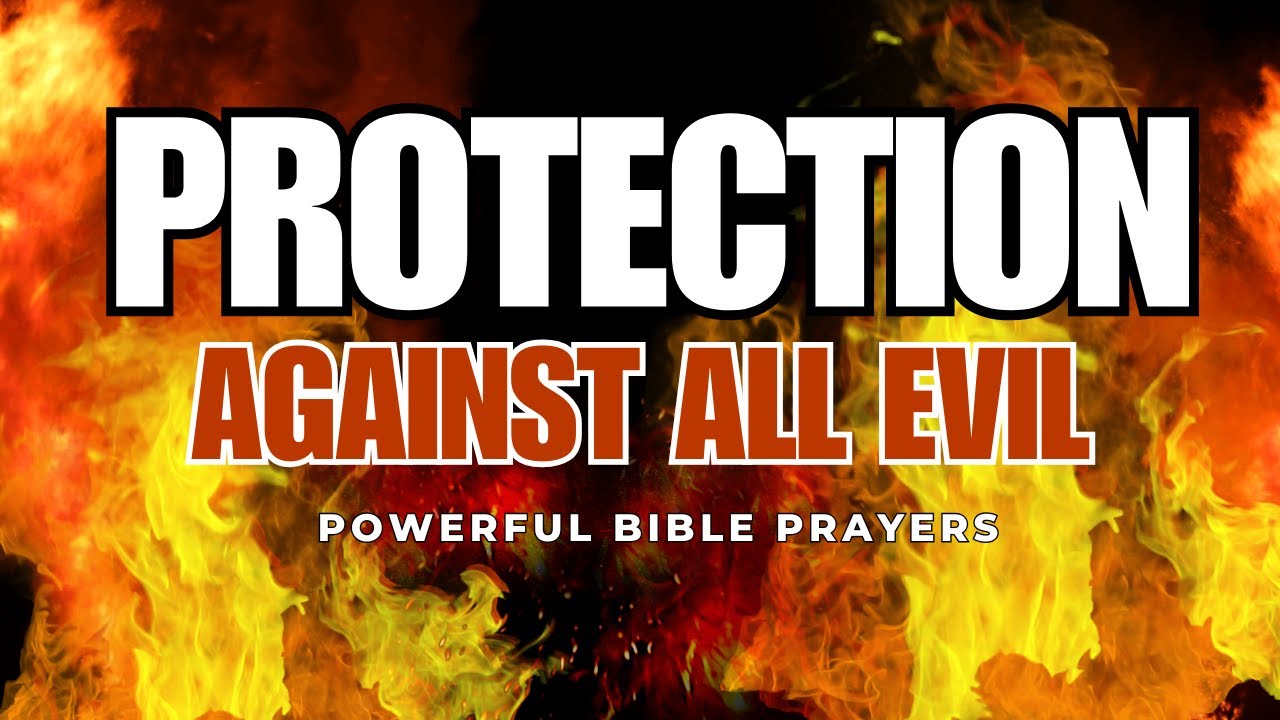 Prayers for Protection Against ALL Evil, Setback, and breakthrough ...