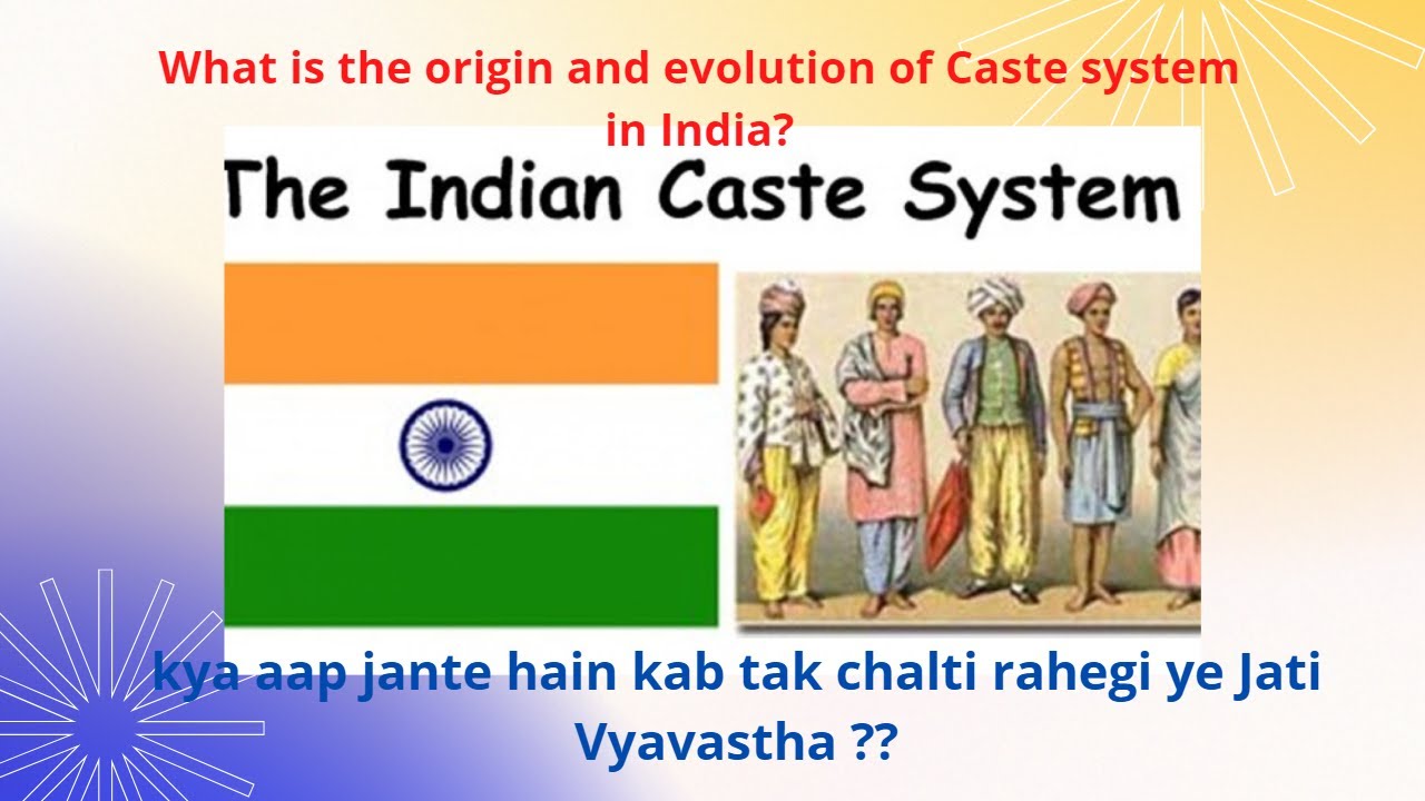 Do you know the origin and evolution of Caste System or Jati pratha ...
