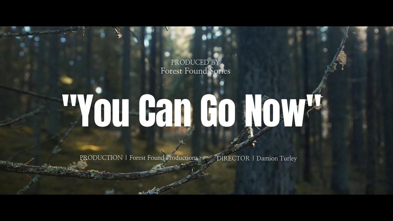 You Can Go Now - YouTube