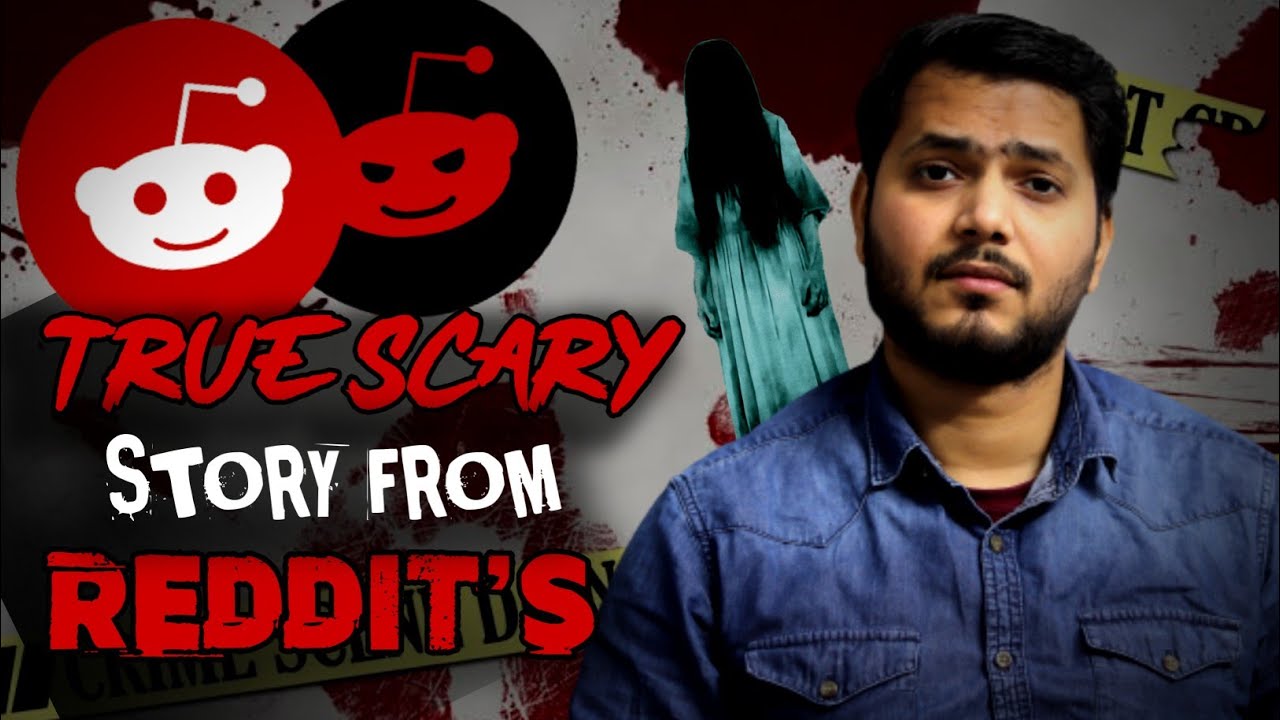 True Scary Stories From Reddit | True Scary Stories | True Horror ...