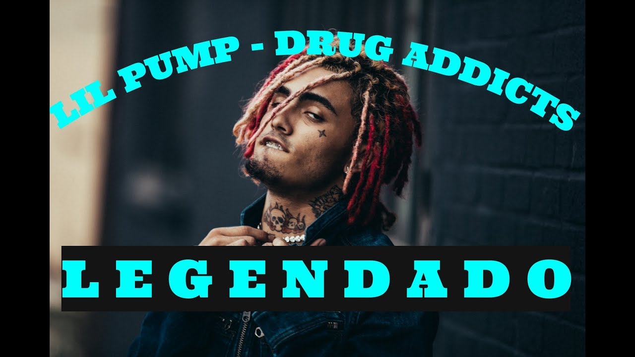 LIL PUMP - DRUG ADDICTS (LEGENDADO) - YouTube