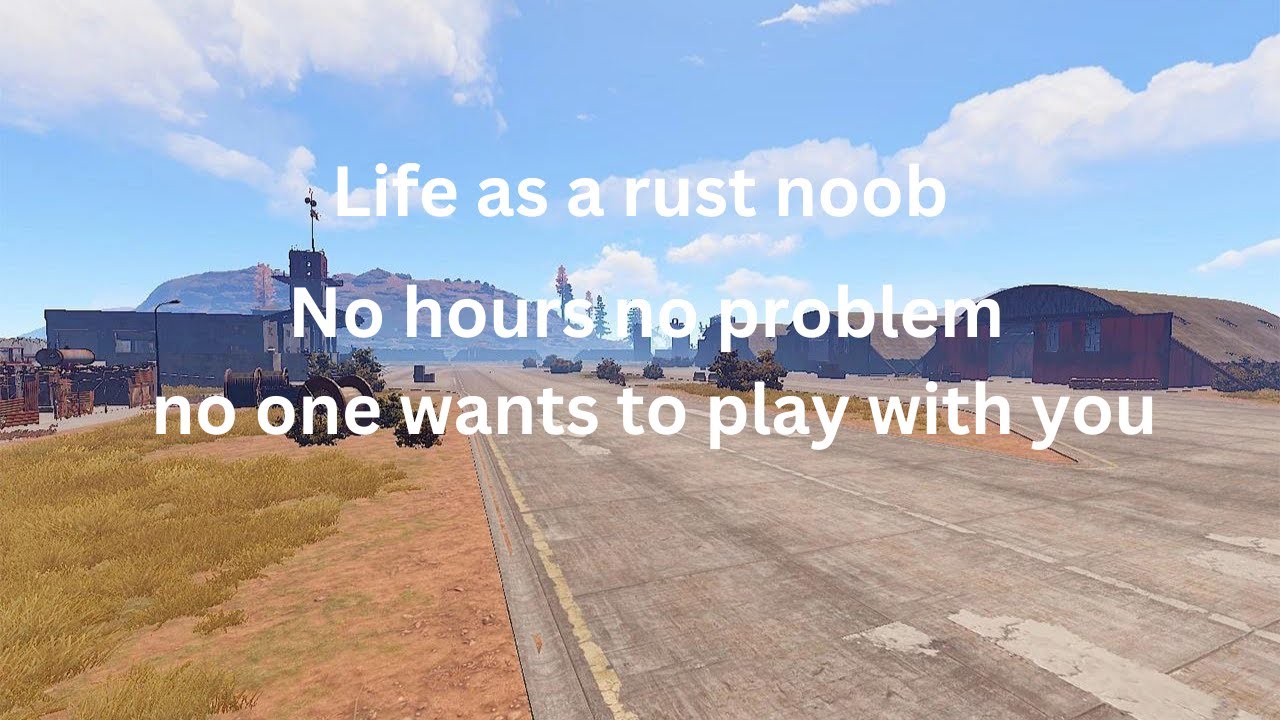 Life As A Rust Noob Youtube