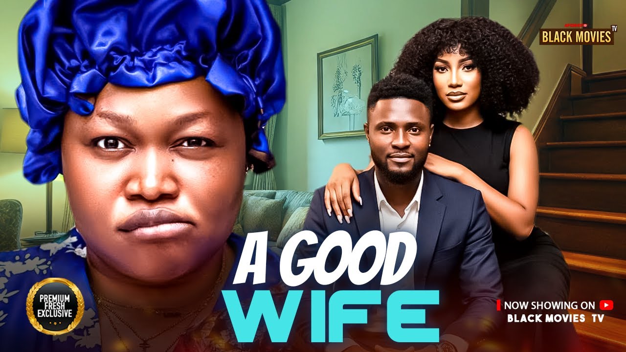 A GOOD WIFE (MAURICE SAM, RUTH KADIRI, STELLA UDEZE ) Latest Nigerian ...