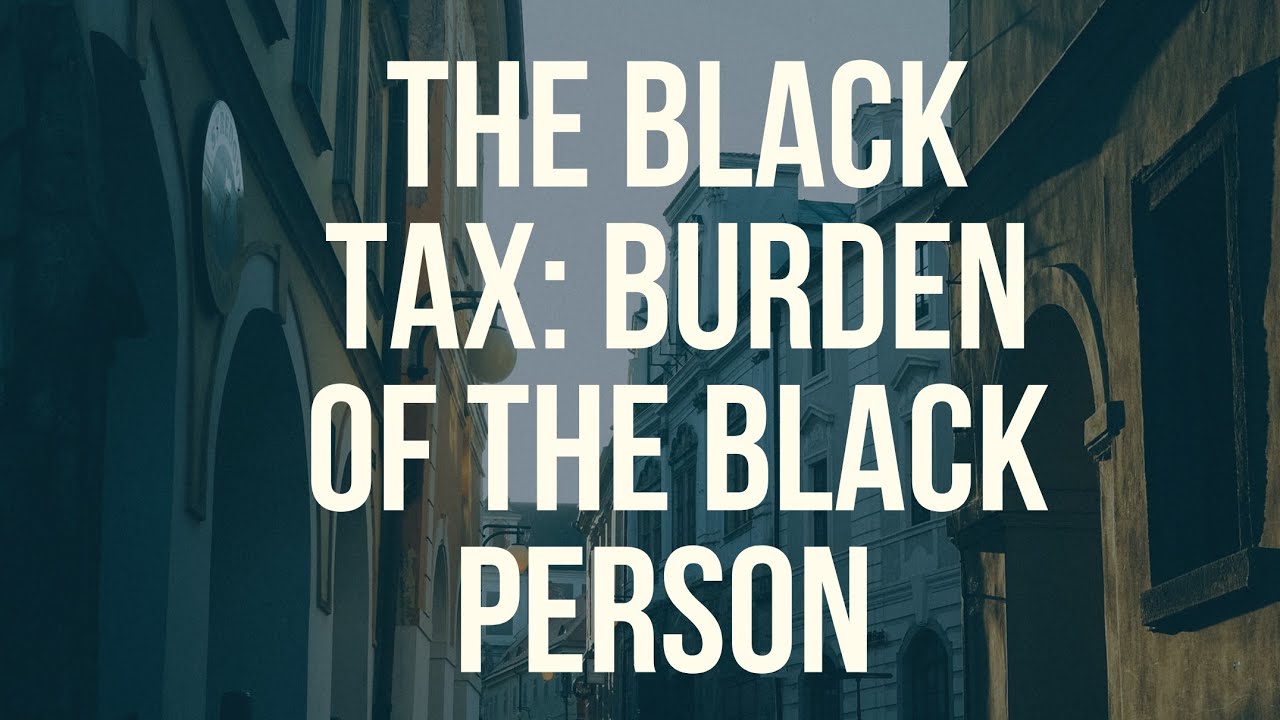 Black Tax Rant: What is the Black Tax? - YouTube