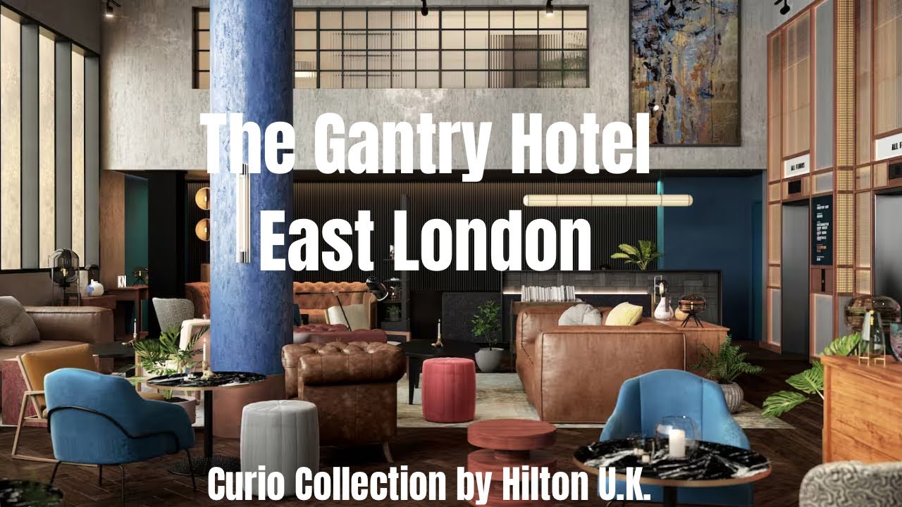 The Gantry Hotel | East London | Curio Collection Hilton U.K. - YouTube