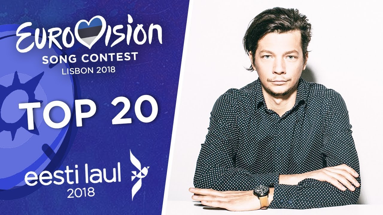 Eurovision 2018 (Eesti Laul 2018/Estonian National Selection) - Top 20 ...
