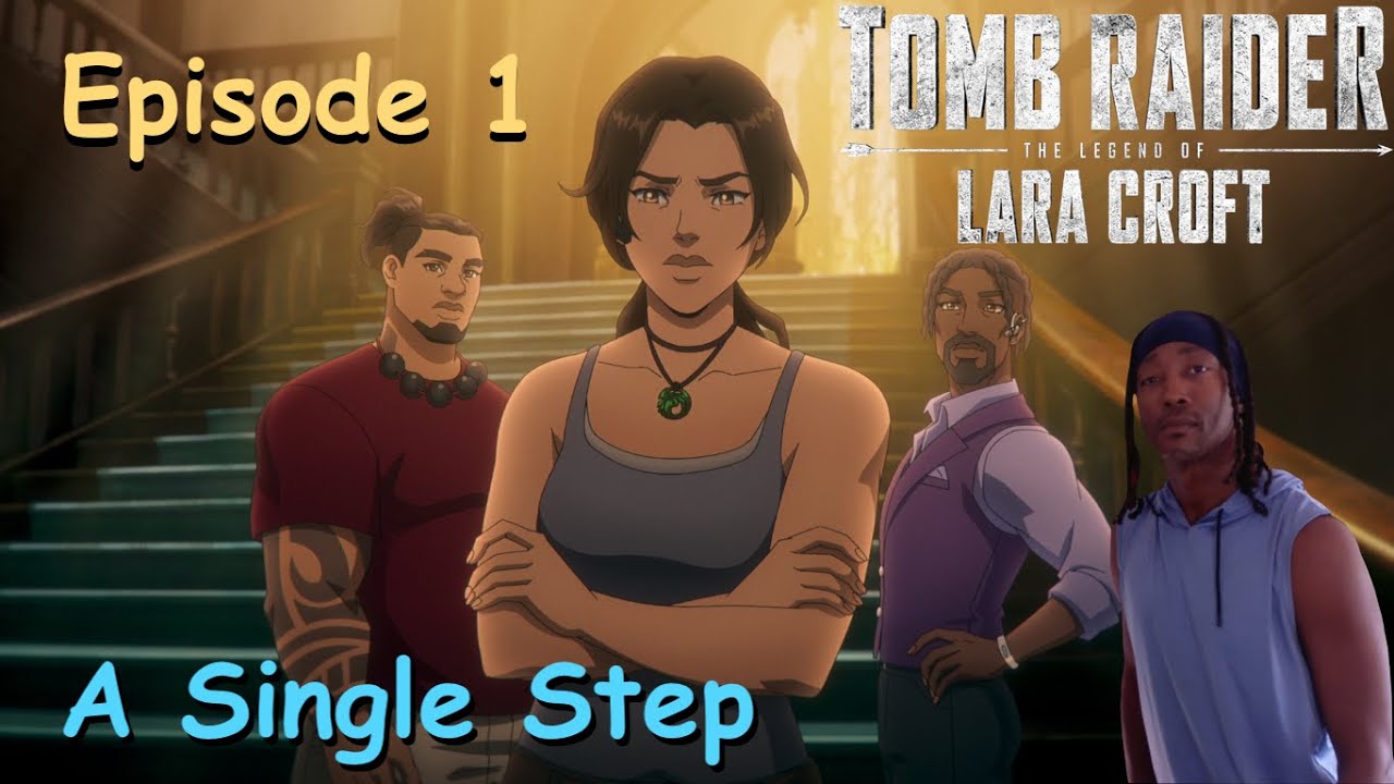 Tomb Raider The Legend of Laura Croft Episode 1 "A Single Step" Review ...