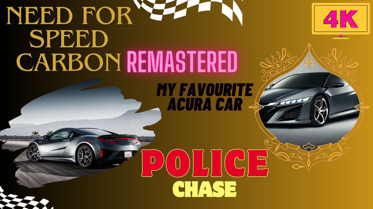 NEED FOR SPEED CARBON REMASTERED" ACURA CAR POLICE CHASE UHD"|| 4K ...