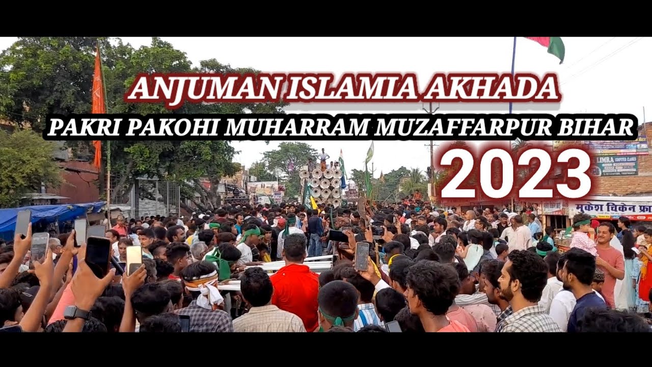 ANJUMAN ISLAMIA AKHADA | Pakri Pakohi Muharram Muzaffarpur Bihar 2023 ...