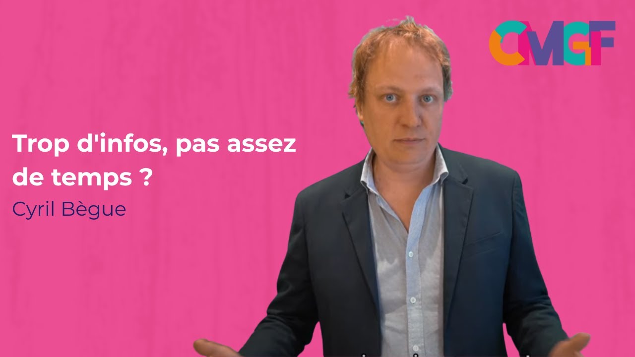 Trop d'informations, pas assez de temps ? - avec Cyril Bègue - YouTube
