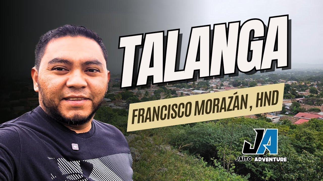 TALANGA, Francisco Morazán, HONDURAS. - YouTube