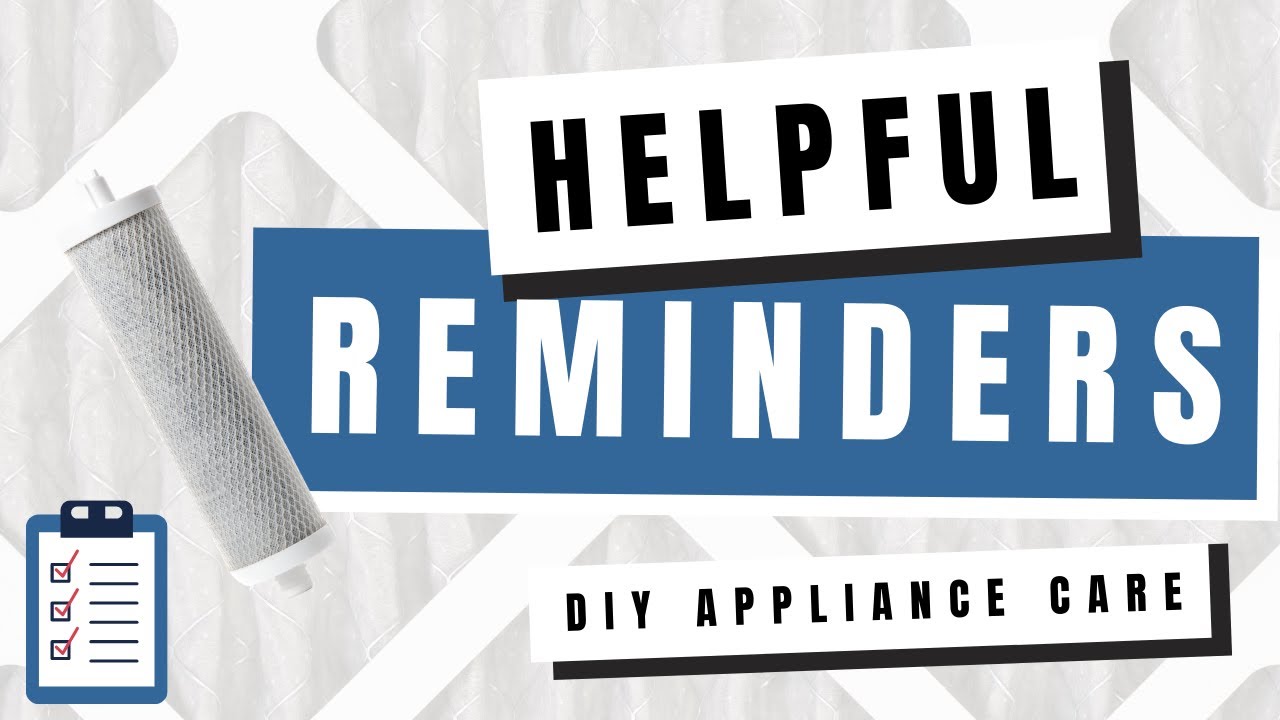 Helpful Reminders | Appliance Cleaning and Filter Replacement Reminders ...