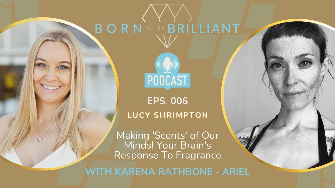 006: Making 'Scents' of Our Minds! Your Brain's Response To Fragrance With Karena Rathbone-Ariel ...