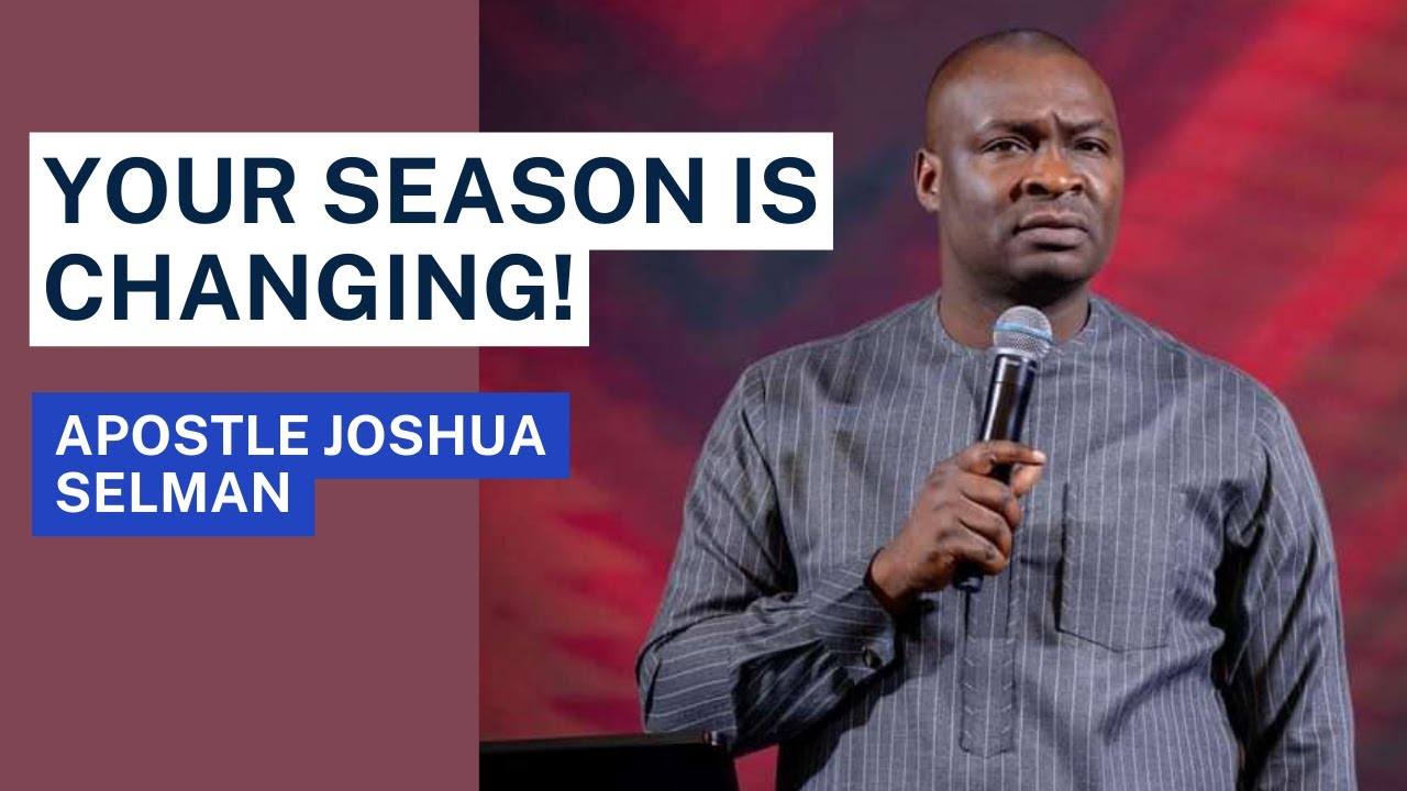 YOUR SEASON IS CHANGING | APOSTLE JOSHUA SELMAN - YouTube