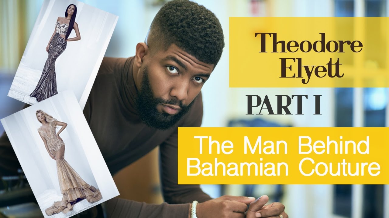 Bahamian Fashion Designer Theodore Elyett makes History for the Bahamas ...