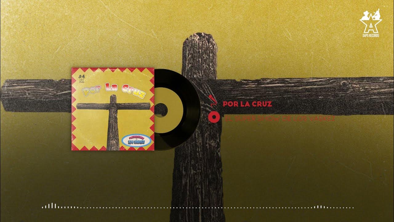 El Super Show De Los Vaskez - Por La Cruz (Audio Oficial) - YouTube