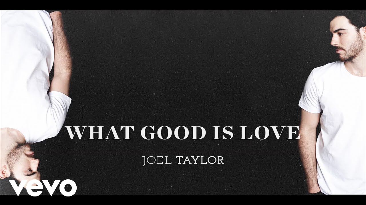 Joel Taylor What Good Is Love Audio YouTube joel-taylor-what-good-is-love-audio-youtube