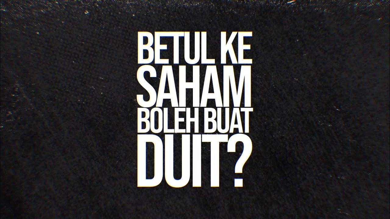 Betul Ke Saham Boleh Buat Duit?? - YouTube