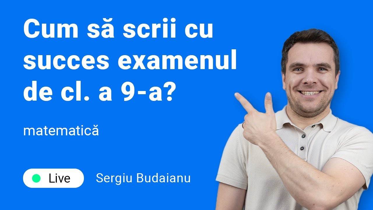 Cum să scrii cu succes examenul la matematică, clasa a 9-a? Sergiu ...