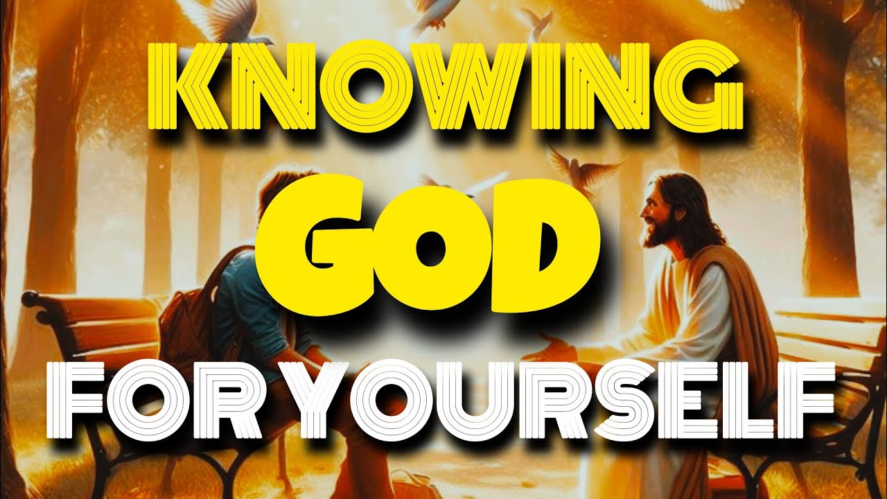 getting to know god for yourself | Exploring Faith: Your Guide to ...
