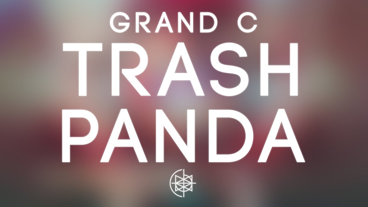 GRAND C - Trash Panda - YouTube