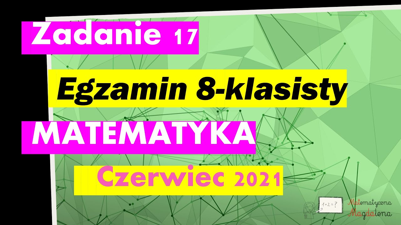 Zad. 17 Czerwiec 2021 - Egzamin Ósmoklasisty Matematyka - YouTube