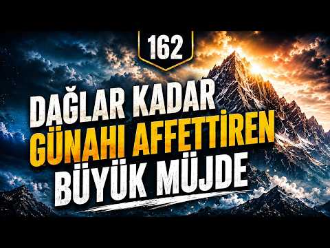 Dağlar Kadar Günahı Affettiren Büyük Müjde! | Huzur Pınarı'ndan Damlalar - 162