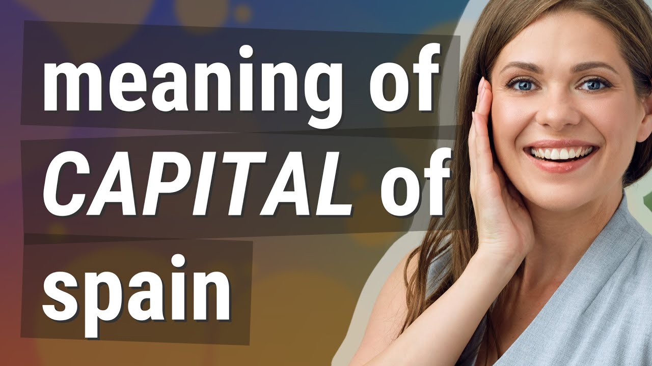 Capital of spain | meaning of Capital of spain - YouTube