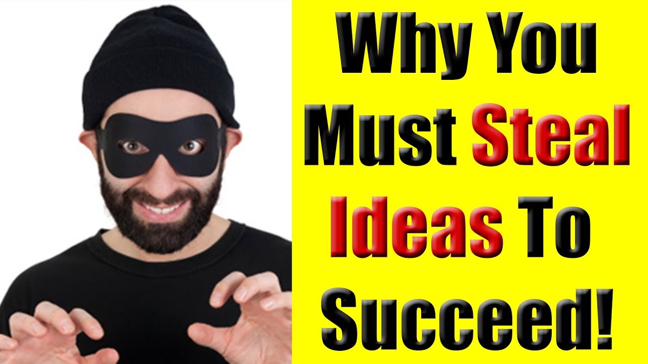 Why You Must Steal Ideas In Order To Succeed! - YouTube