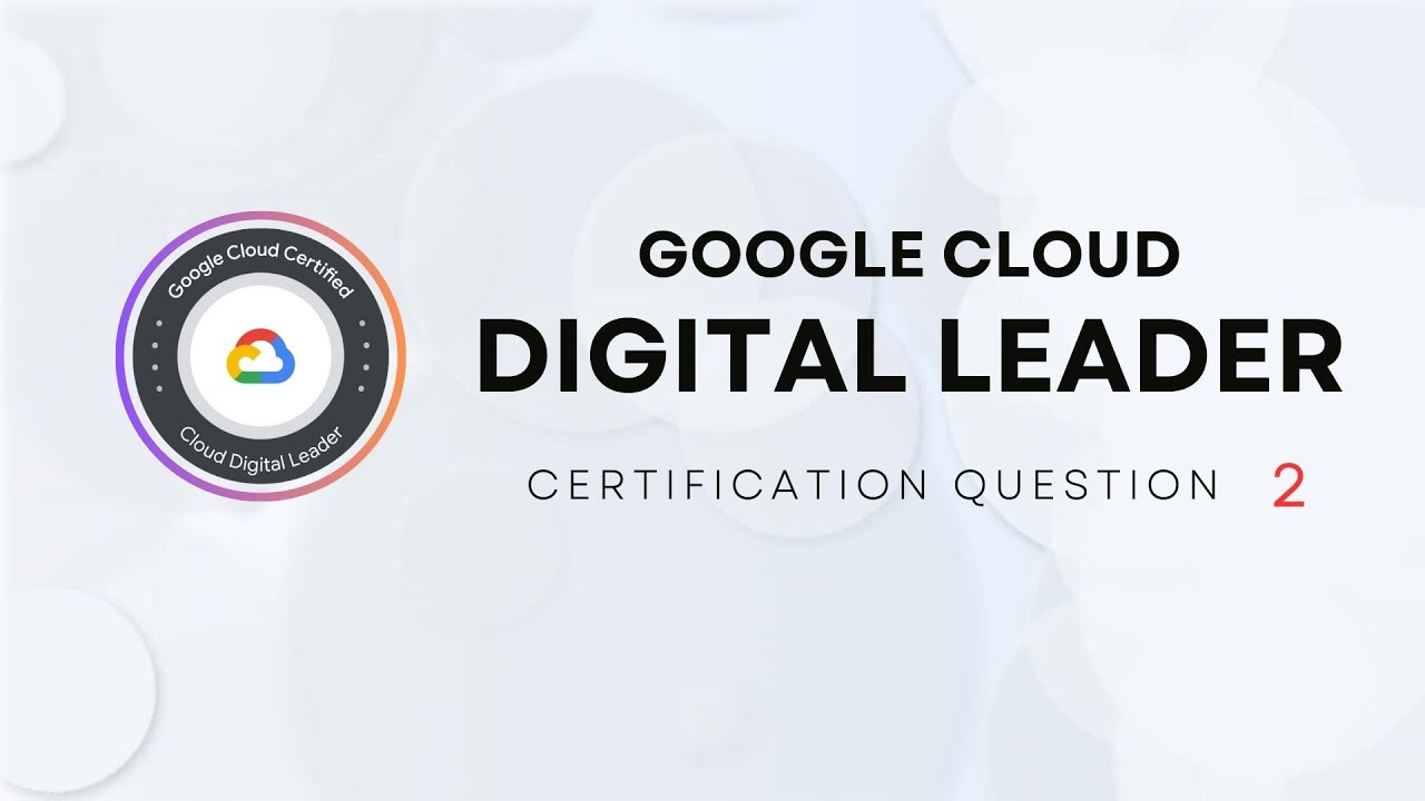 Google Cloud Digital Leader Certification - Question 2 - YouTube