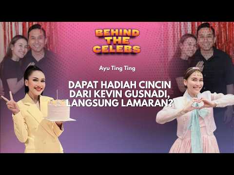 Ayu Ting Ting Dapat Hadiah Cincin dari Kevin Gusnadi, Langsung Dilamar? | Behind The Celebs