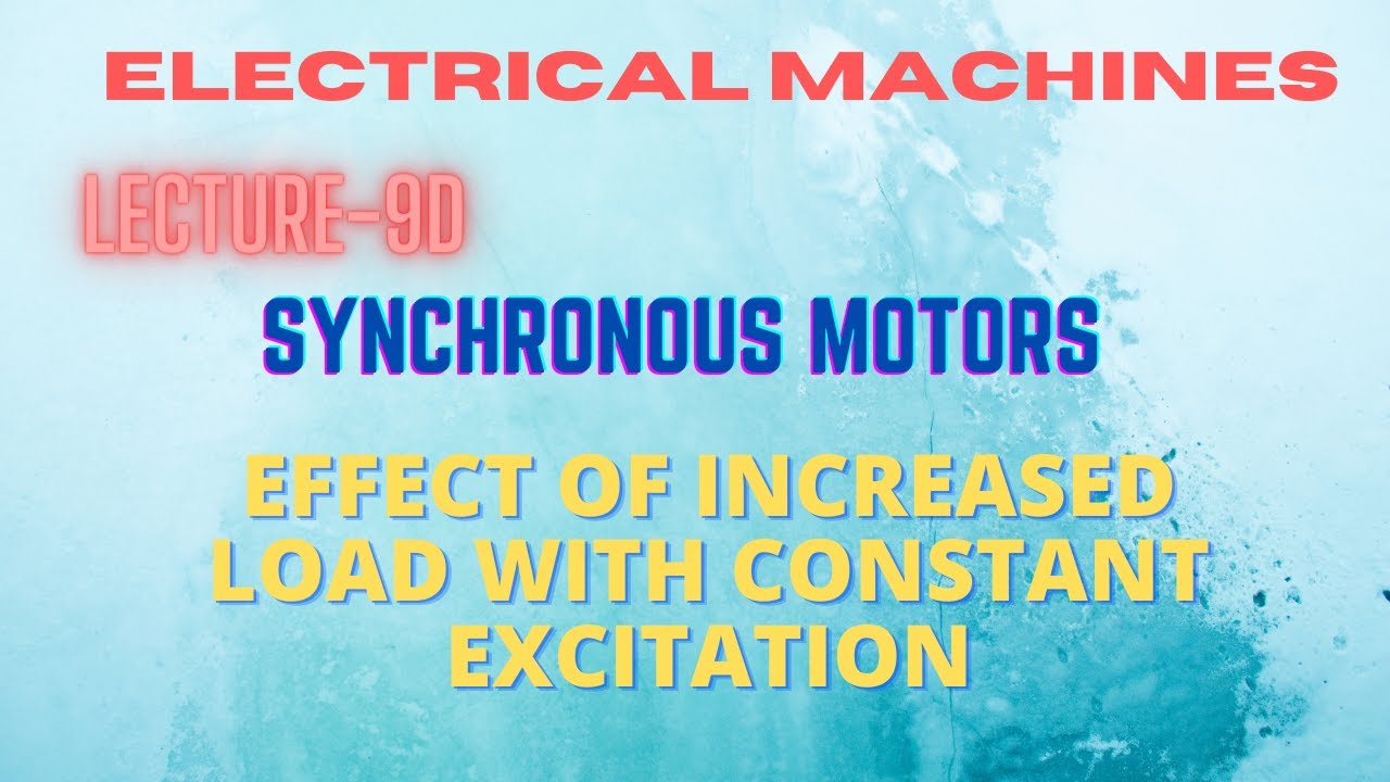 Electrical Machines | Lecture - 9D | Synchronous Motor | Increased Load ...
