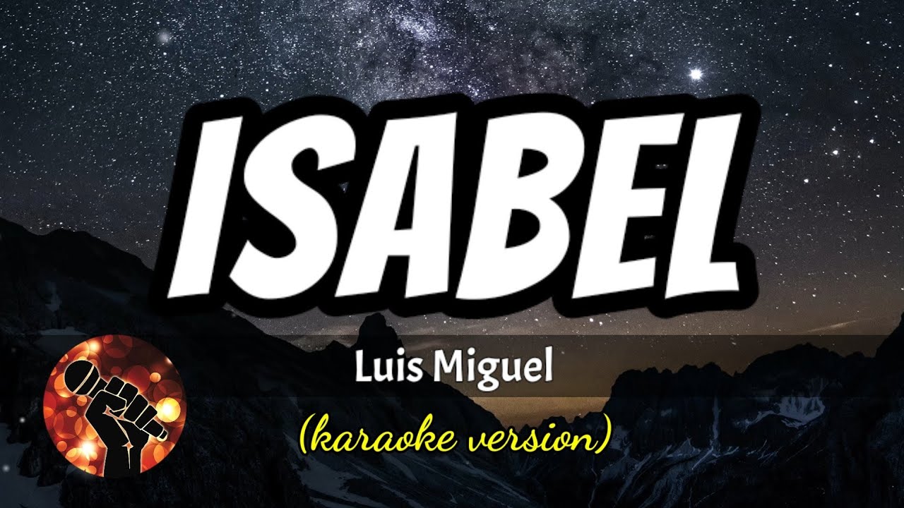 Isabel - Luis Miguel (karaoke version) - YouTube