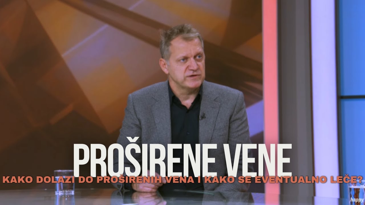Vaskularno zdravlje i prosirene vene - Kako dolazi do prosirenih vena i ...