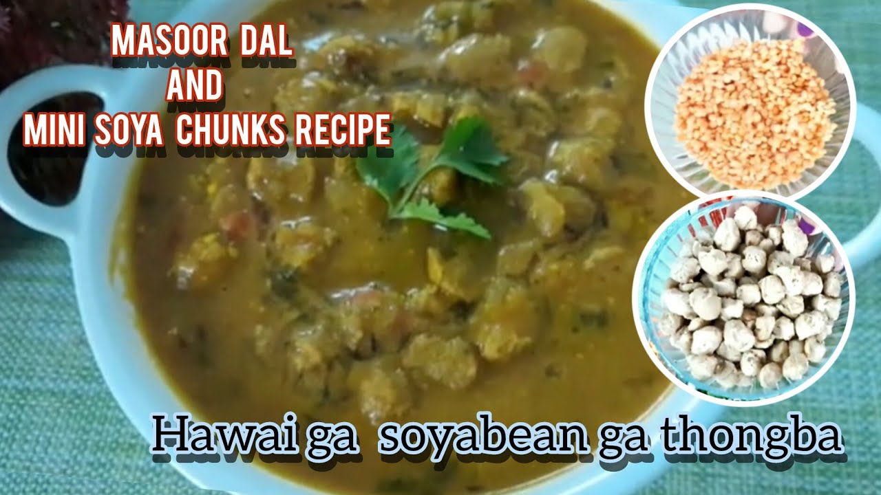 Hawai ga soyabean ga thongba/masoor dal & soya chunks recipe/new recipe ...