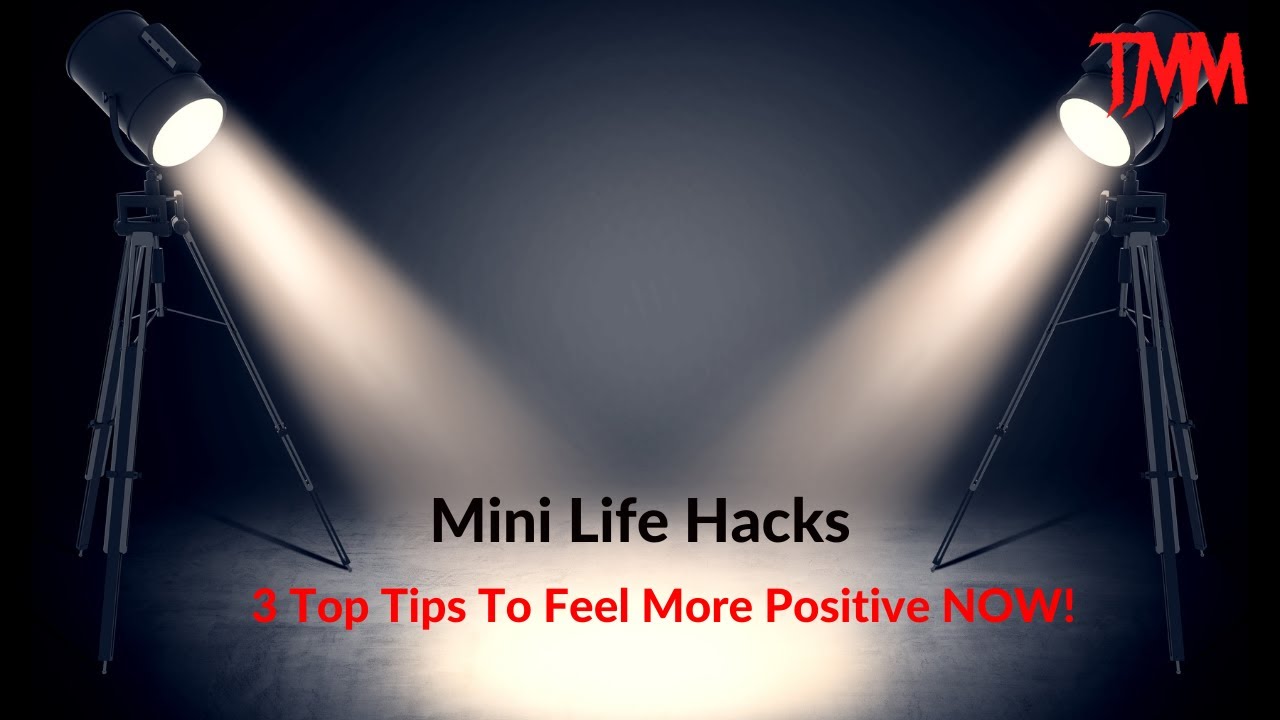 THREE top tips to feel more positive now (mini life hacks) - YouTube