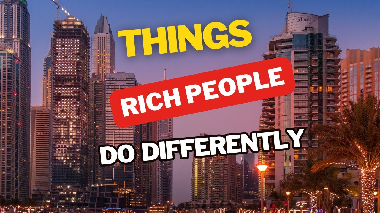 Things That RICH PEOPLE Do DIFFERENTLY | How rich people think - YouTube