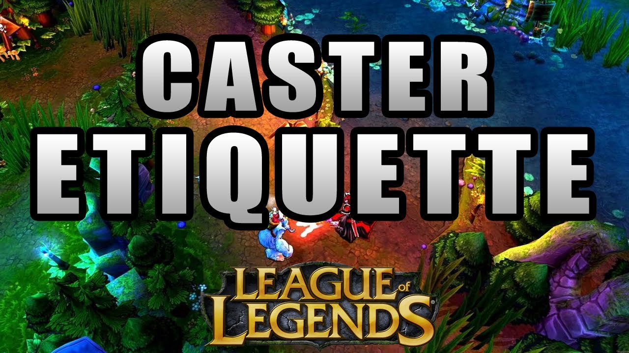 League of Legends - Caster Etiquette - YouTube