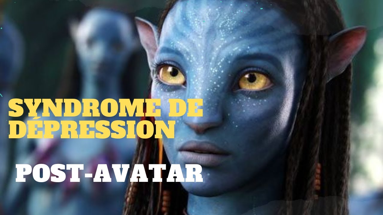 Syndrome de dépression post-Avatar - YouTube
