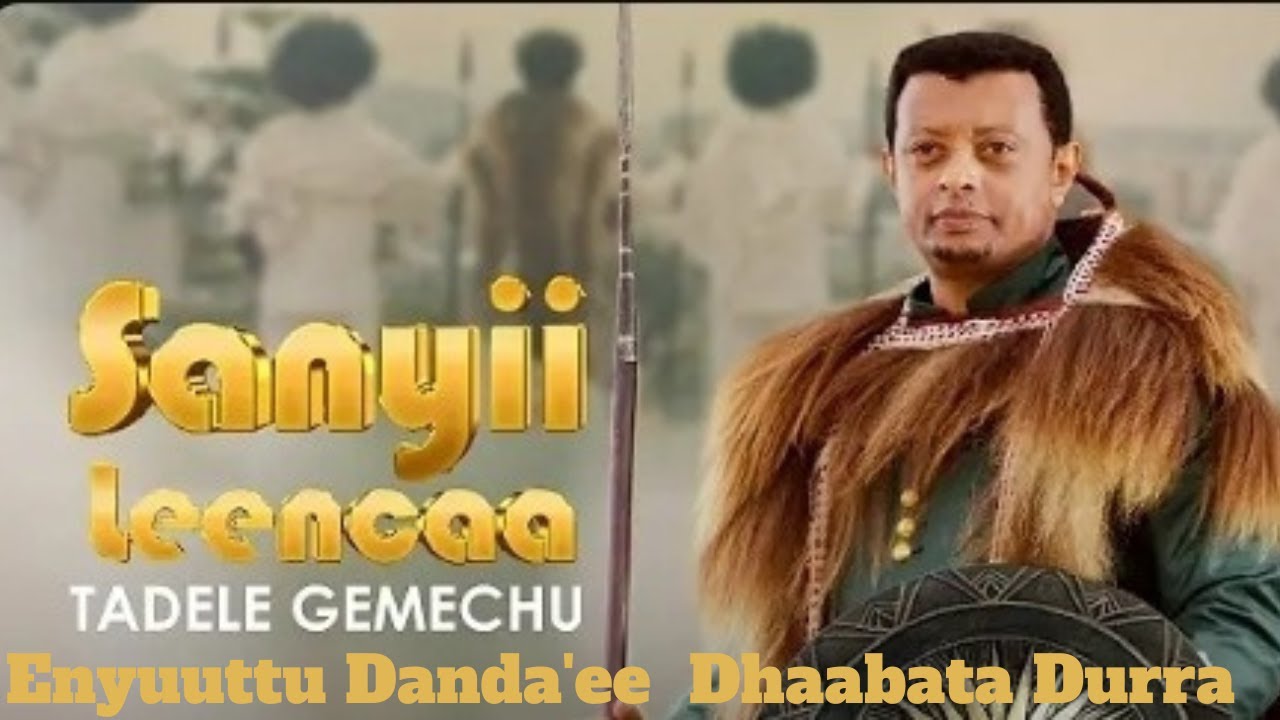 Tadele Gemechu Sanyii Leencaa Ethiopian' 2023 fully afaan Oromo Music Video. - YouTube