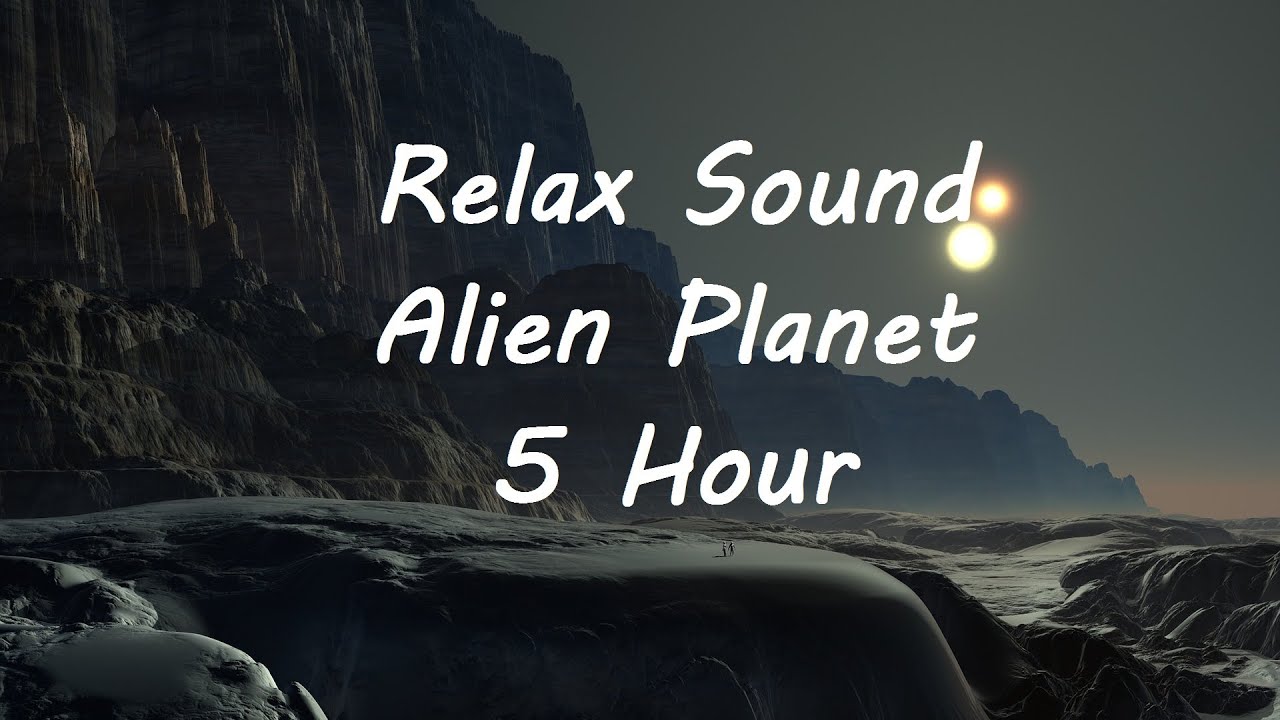 Alien Planet wind Relax Sound 5 Hour - YouTube
