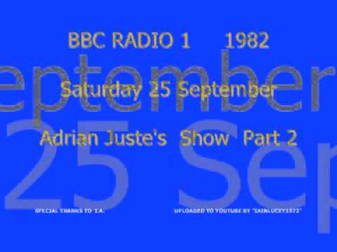 BBC RADIO 1 SEPTEMBER 1982 ADRIAN JUSTE s SHOW PART 2 - YouTube